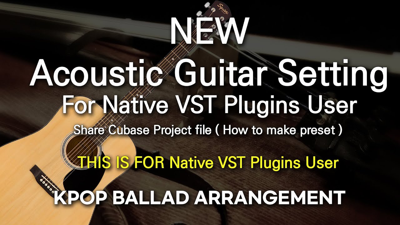 [ For Native VST Plugins User ] NEW Acoustic Guitar Setting with ...