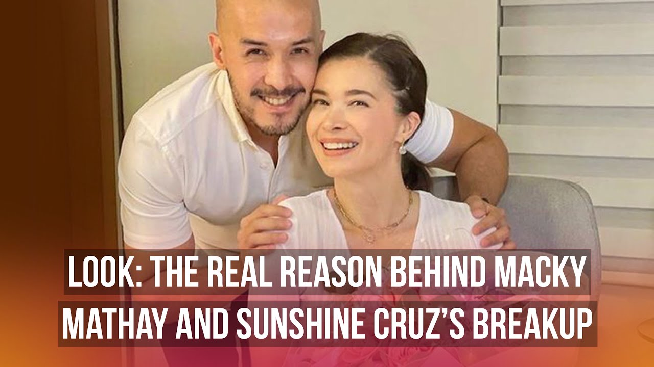 The real reason behind Macky Mathay and Sunshine Cruz’s breakup | Push ...