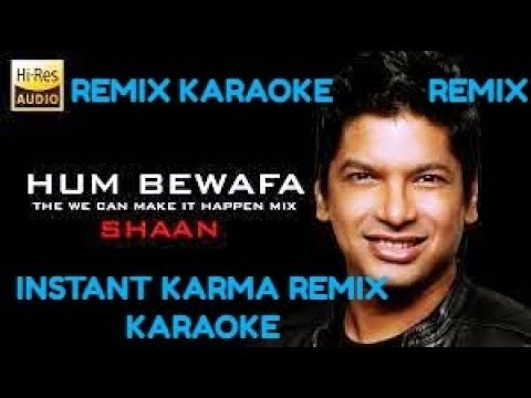 Hum Bewafa Hargiz Na - Shaan (Instant Karma) Remix - HD Karaoke With ...