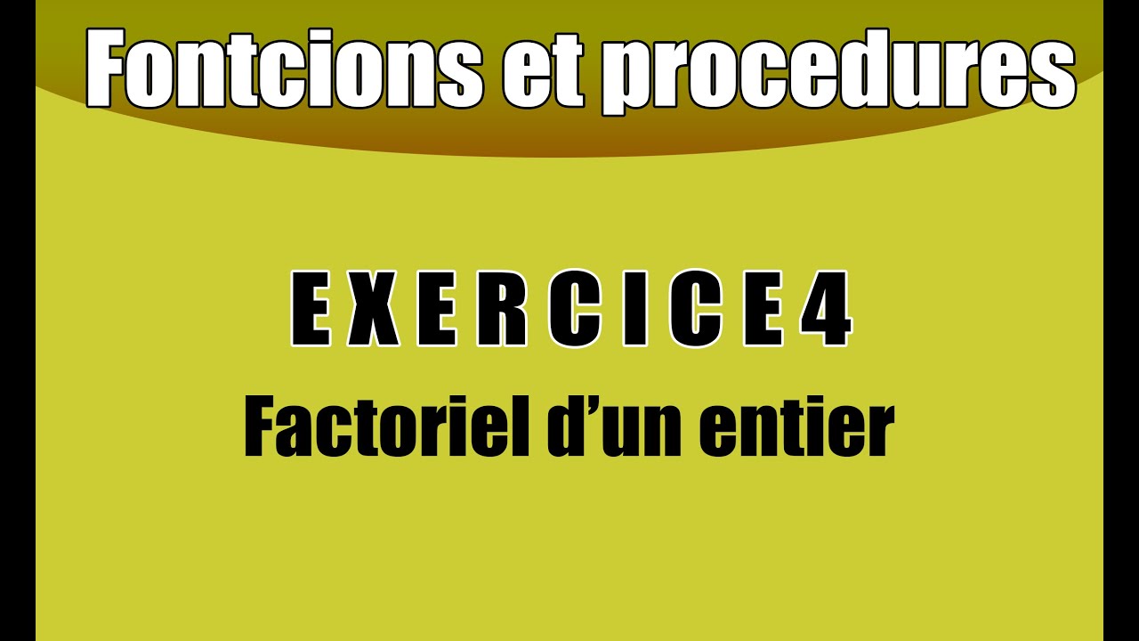 Les procedures et fonctions : exercice 4 factoriel - YouTube