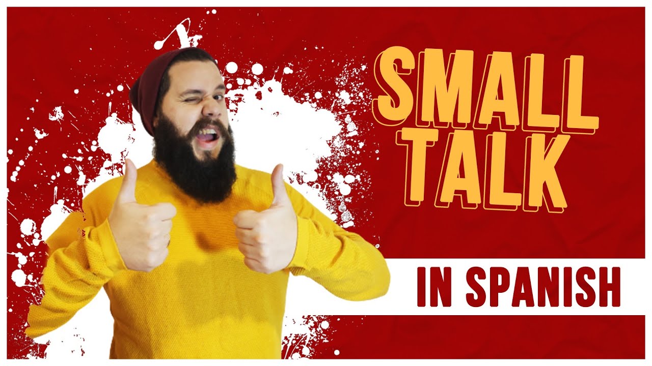 Master The ART of SMALL TALK in Spanish [SPANISH LESSON 21] - YouTube
