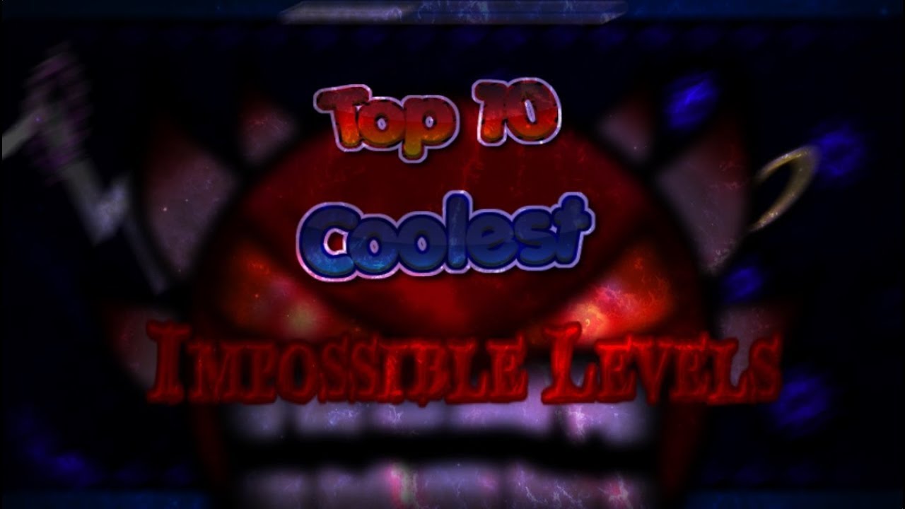 Top 10 COOLEST Impossible Levels ~ Geometry Dash - YouTube
