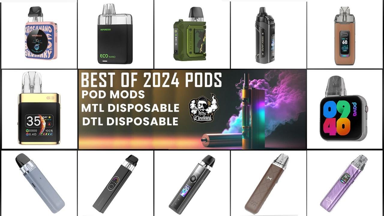 Best of 2024 | Pods | Pod Mods | Vapes | Mtl Disposable | DTL ...