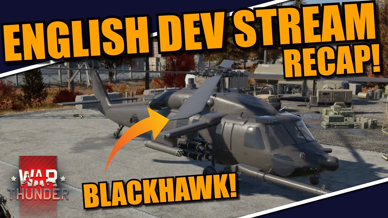 War Thunder - ENGLISH DEV STREAM RECAP! BLACKHAWK, DEV SERVER COMING ...
