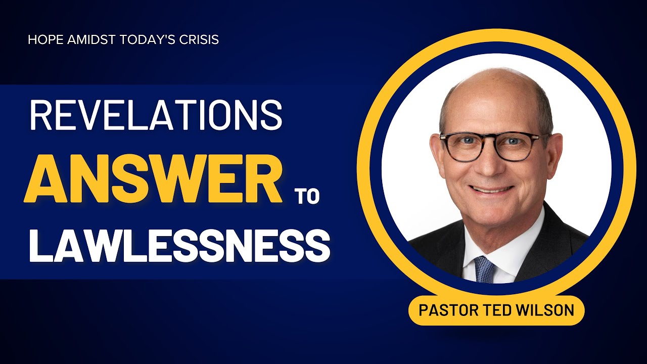 Revelations Answer to Lawlessness | Pastor Ted Wilson | San Francisco ...