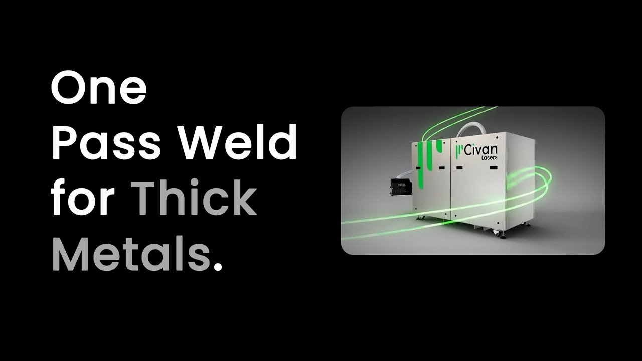 Civan Lasers – One Pass Weld for Thick Metals - YouTube