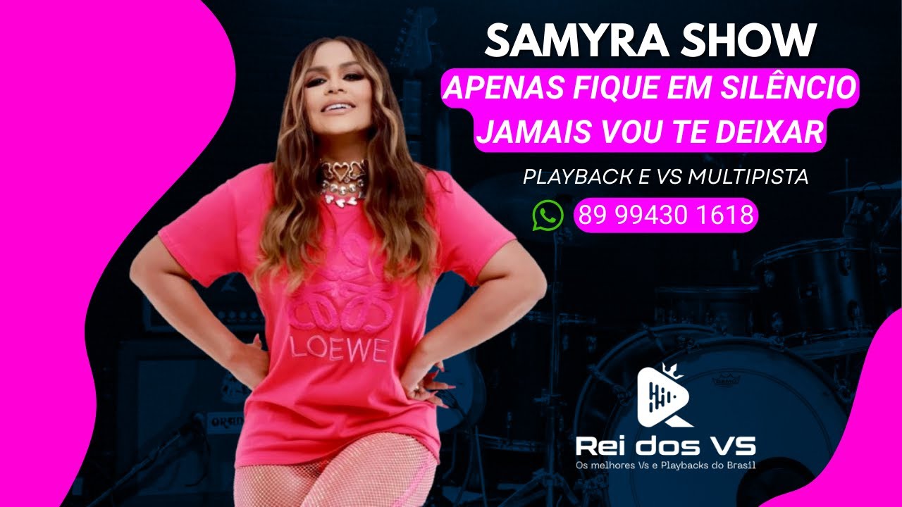 Samyra Show Apenas Fique Em Silêncio Jamais Vou Te Deixar Playback e Vs ...