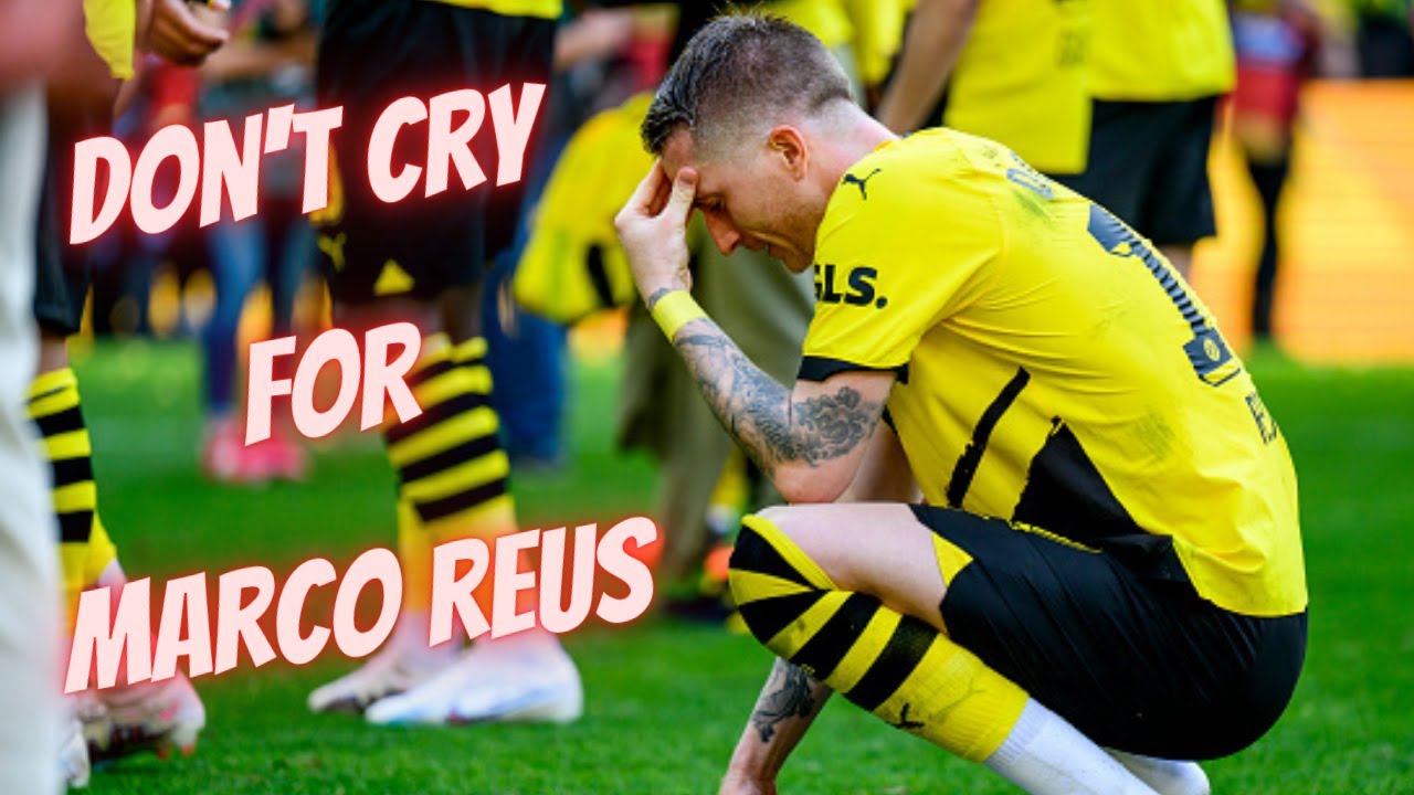 DON'T CRY FOR MARCO REUS | TIME FOR REUS TO END A PAINFUL DECADE - YouTube