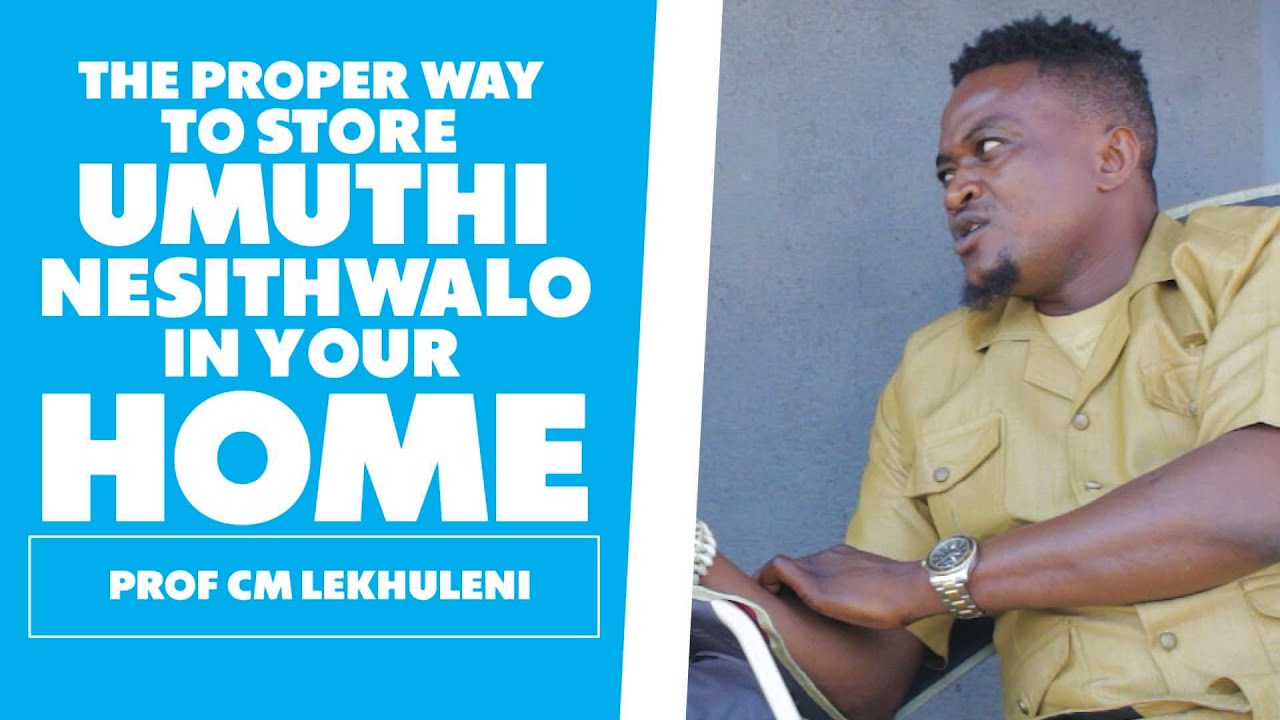 How to Store Umuthi & Ithwalo In Your Home - Prof CM Lekhuleni - YouTube