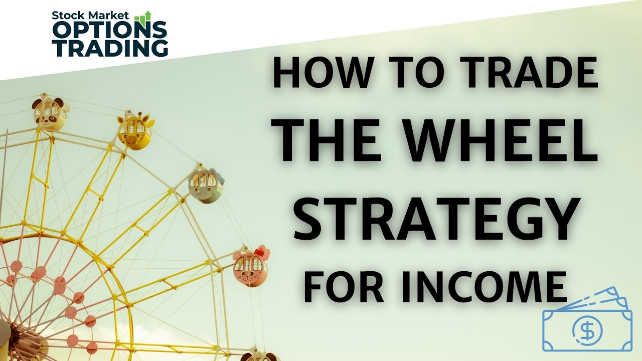 How To Trade The Wheel Strategy For Income - YouTube
