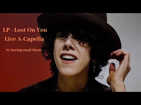 LP - Lost On You [Live A-Capella] No Background Music
