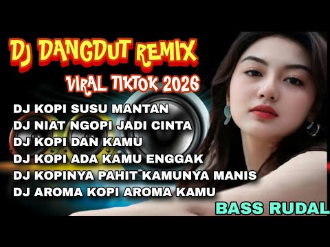 DJ KOPI SUSU MANTAN ‼️BEST DJ DANGDUT REMIX 2026 👍 DJ REMIX TERBARU  VIRAL TIKTOK