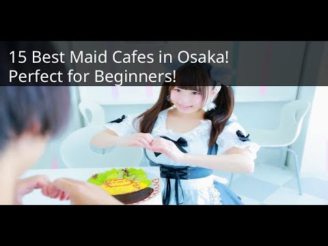 15 Popular Maid Cafe in Osaka for Beginners - YouTube