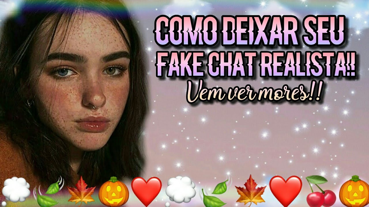 💔👏COMO DEIXAR SEU FAKE CHAT REALISTA!👏💔 - YouTube