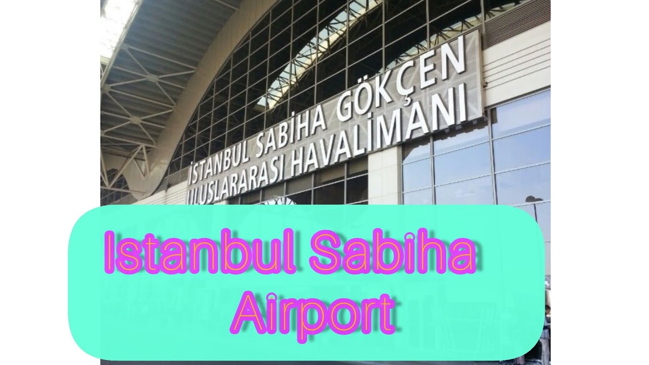 Istanbul Sabiha Gökçen International Airport - YouTube