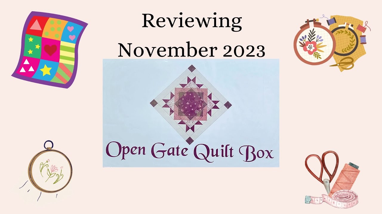 REVIEWING OPEN GATE QUILT BOX NOVEMBER 2023 *SPOILER ALERT* # ...