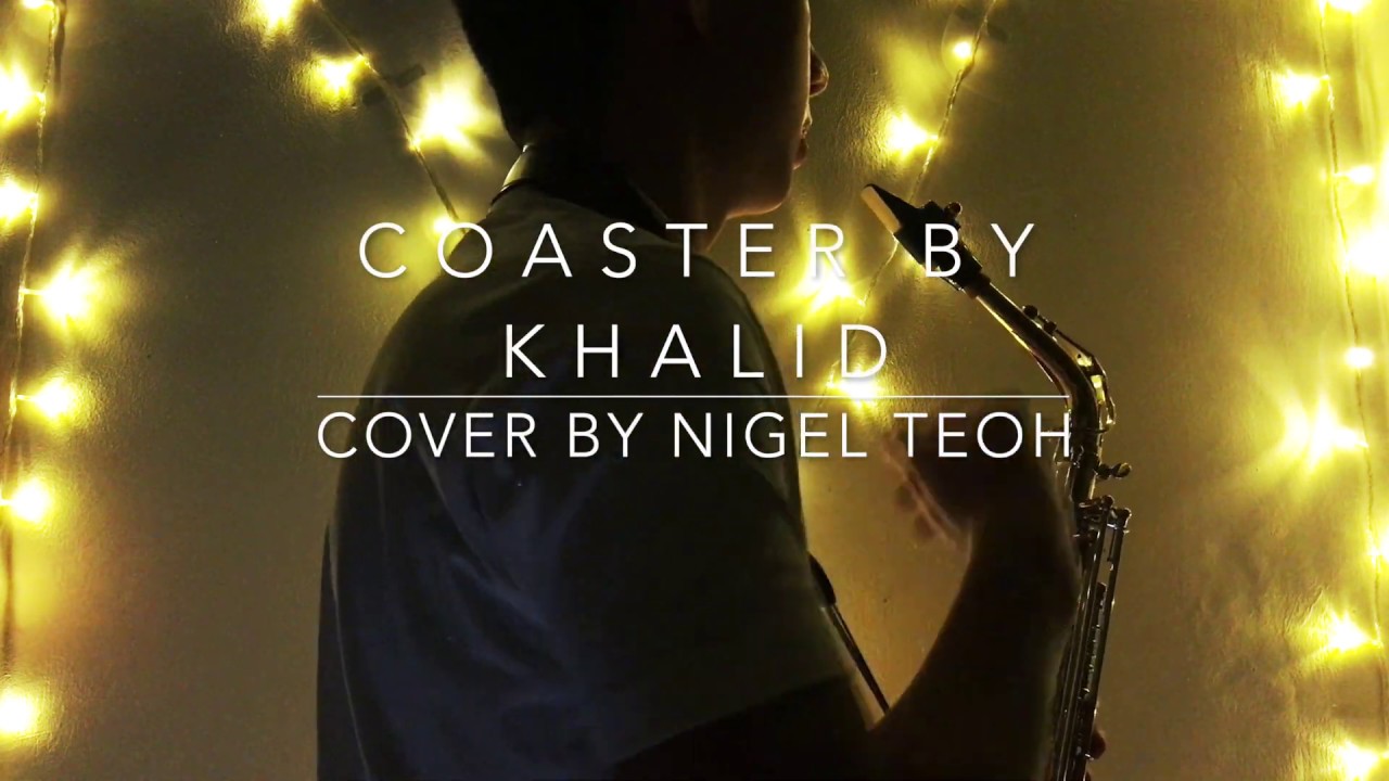 Coaster by Khalid - Cover by Nigel Teoh - YouTube