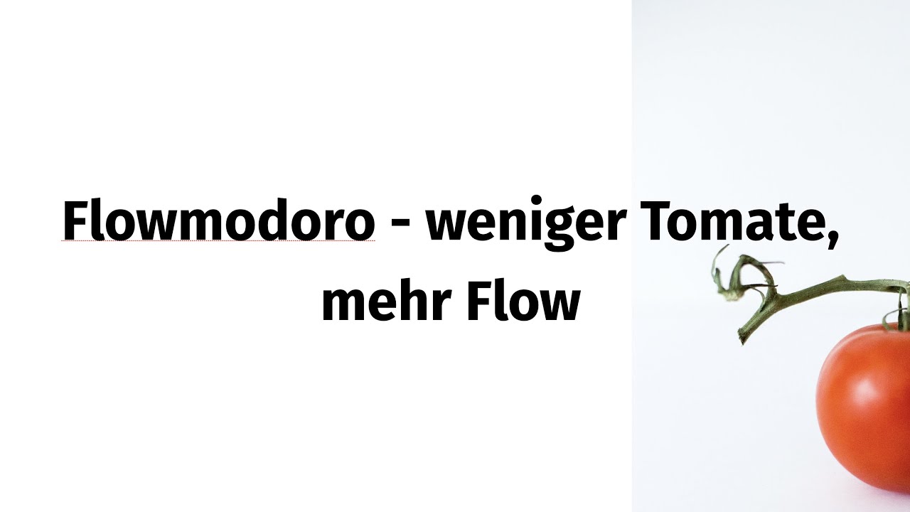 Weniger Tomate, mehr Flow - Flowmodoro als Alternative zu Pomodoro - YouTube