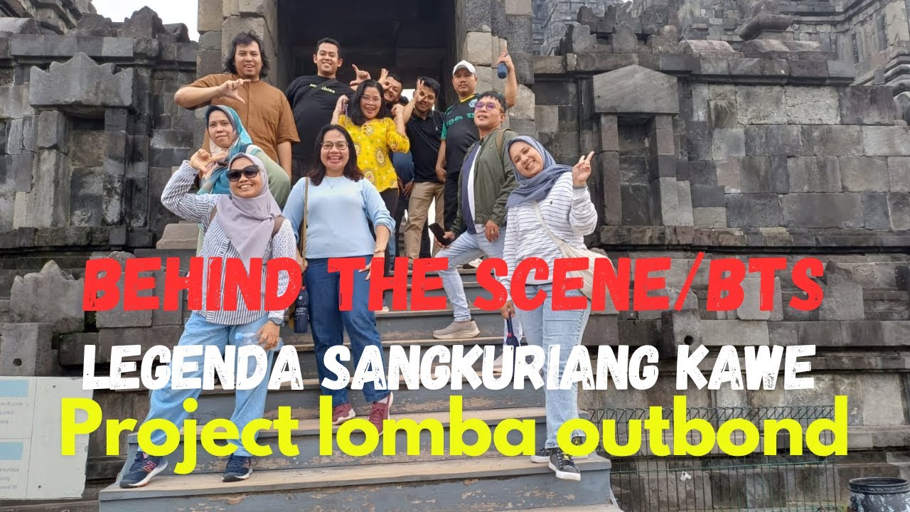 Behind The Scene-BTS Lomba Video Legenda Sangkuriang acara Outbond ...