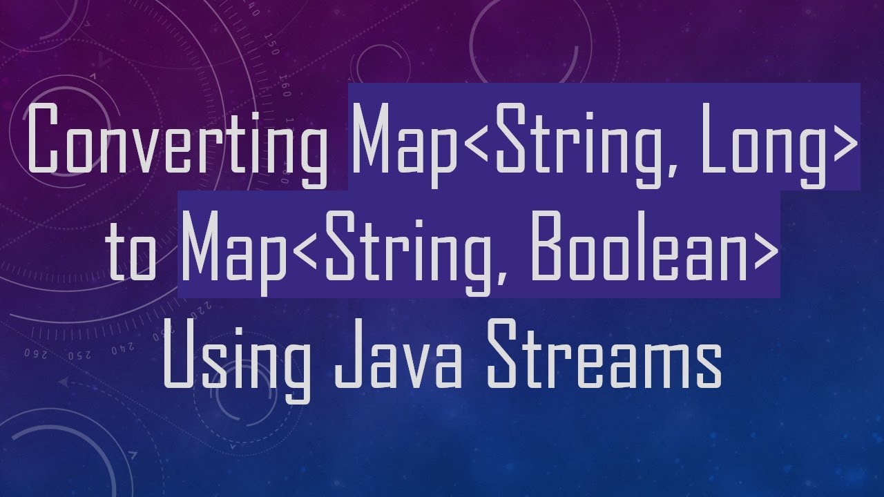 Converting Map String, Long to Map String, Boolean Using Java Streams - YouTube