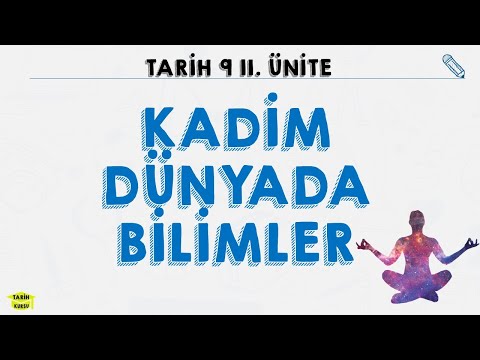 KADİM DÜNYADA BİLİMLER / 9. SINIF TARİH 2. ÜNİTE