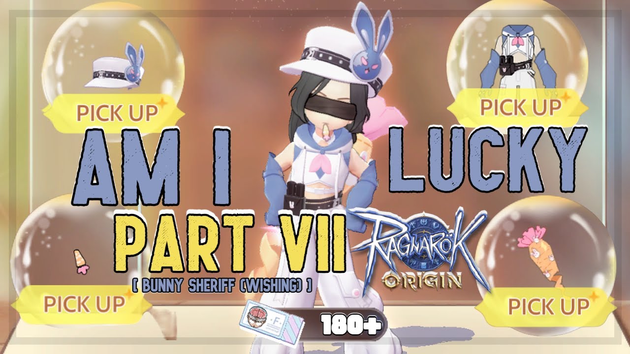 Am I Lucky Part VII (Gacha Ticket Wishing - Bunnny Sheriff) | Ragnarok ...