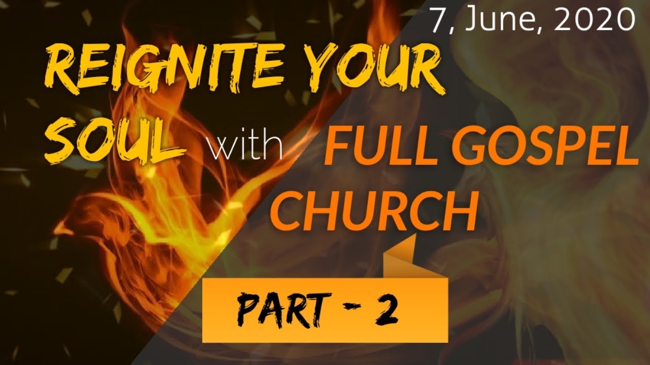 REIGNITE YOUR SOUL, REFINING FIRE PART II FULL GOSPEL CHURCH PRATAPGARH ...
