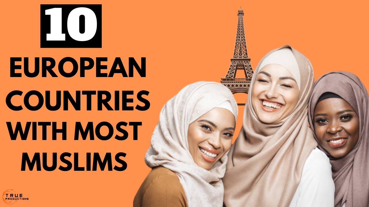 10 Countries With the Largest MUSLIM Population in Europe 2023 - YouTube