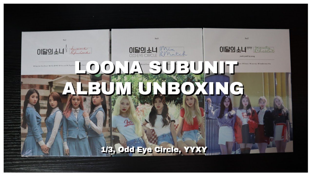 UNBOXING ALL LOONA SUBUNIT ALBUMS | (1/3, ODD EYE CIRCLE, YYXY) - YouTube