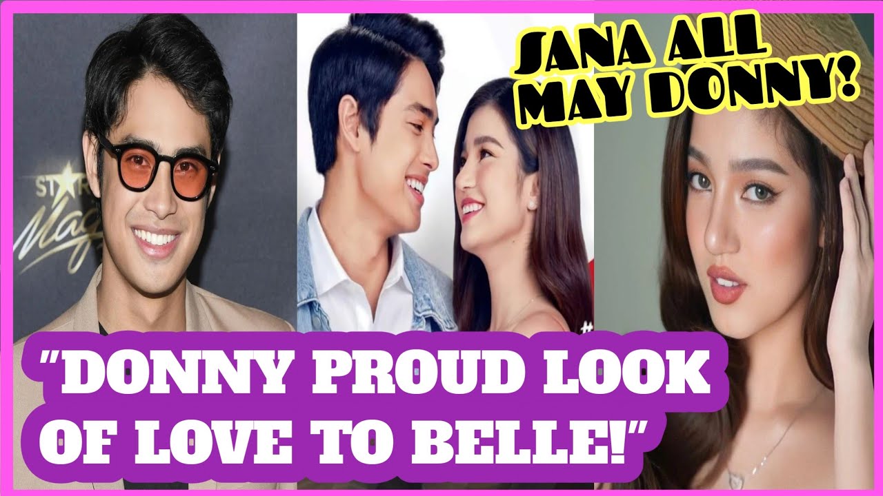 DONNY sobrang PROUD talaga kay BELLE! KITA ang KISLAP sa mata ni DONNY ...