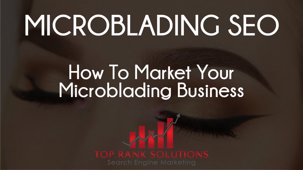 Microblading SEO | Marketing Your Microblading Business & Grow - YouTube