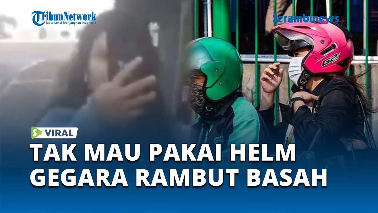 Viral Tak Mau Pakai Helm Karena Rambut Masih Basah, Penumpang dan ...