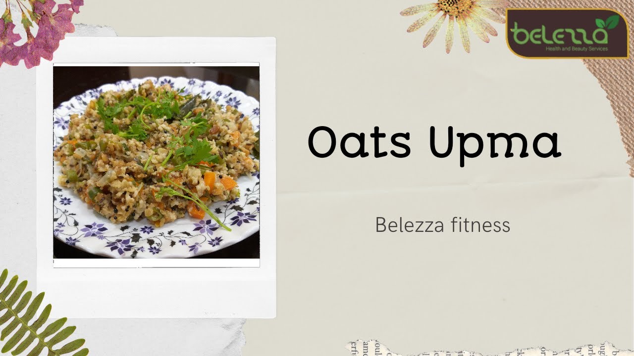 Oats Upma || Belezza health and Beauty Services - YouTube