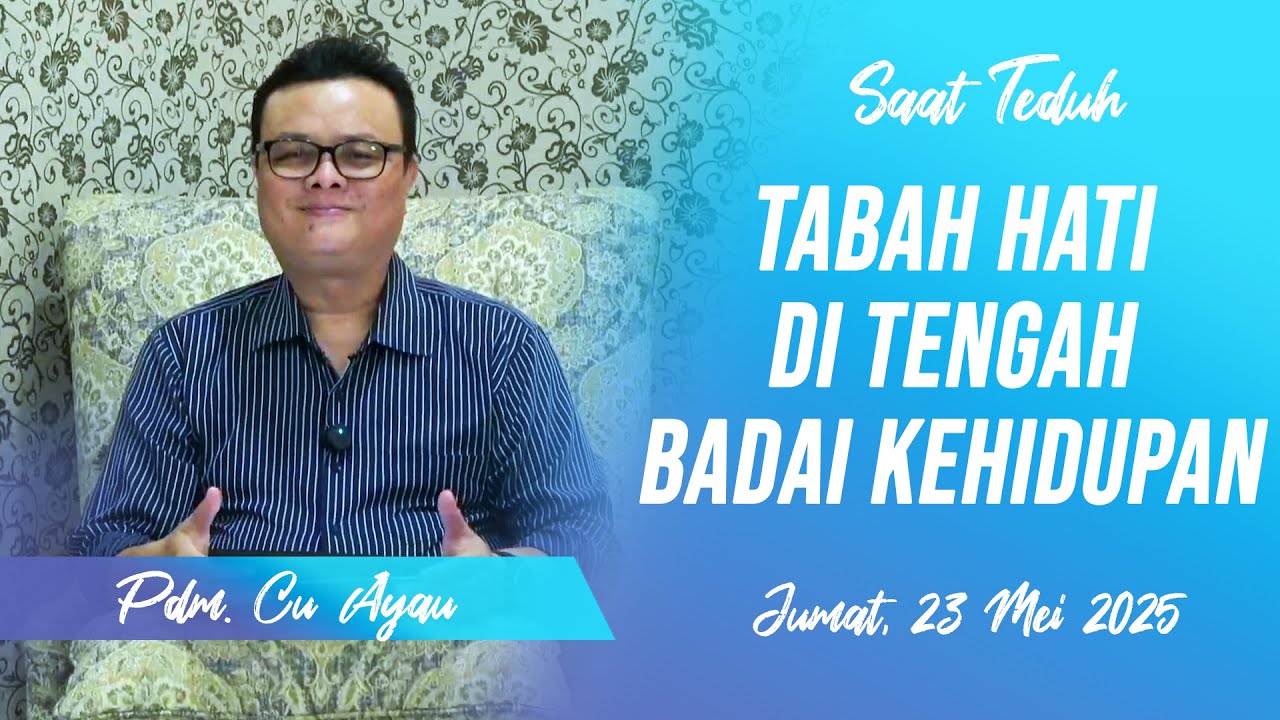 Saat Teduh, Jumat 23 Mei 2025 | TABAH HATI DI TENGAH BADAI KEHIDUPAN ...