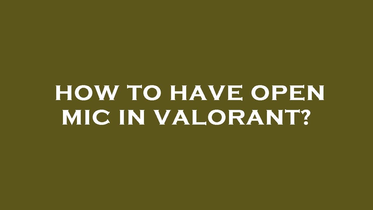How to have open mic in valorant? - YouTube