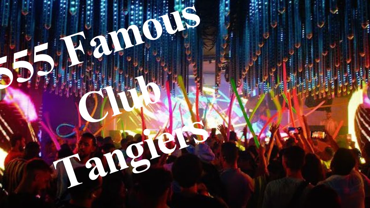 555 Famous Club Tangiers Morocco - YouTube