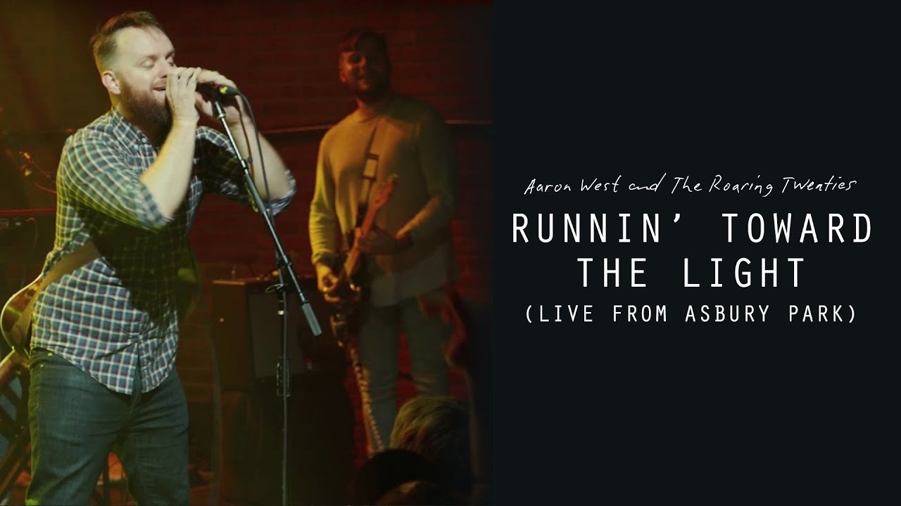 Aaron West and The Roaring Twenties - Runnin' Toward The Light (Live ...