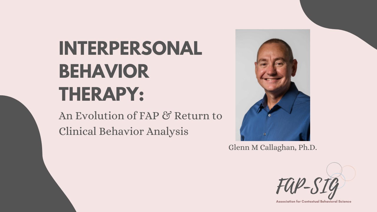 Interpersonal Behavior Therapy: An Evolution of FAP and Return to ...
