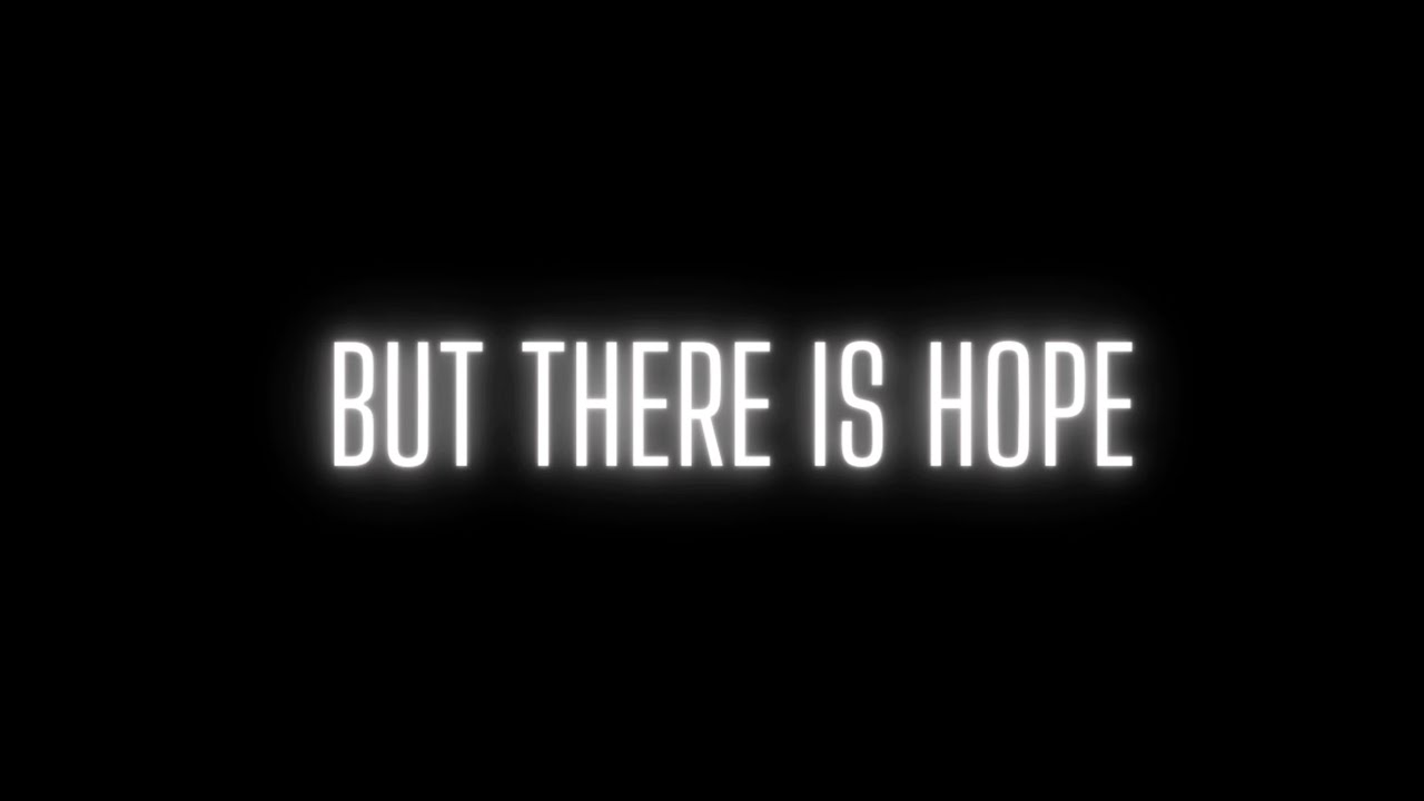 BUT THERE IS HOPE - YouTube