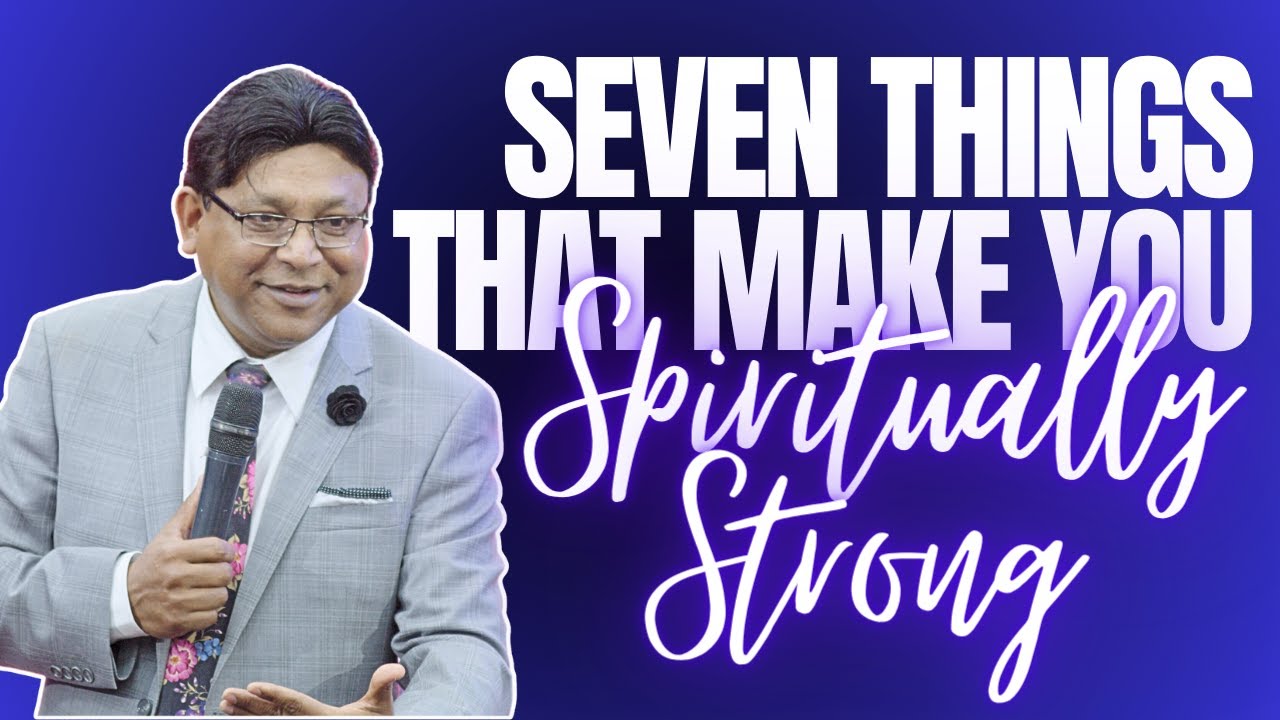 Seven Ways to Be spiritually Strong Pastor Moses Singh - YouTube
