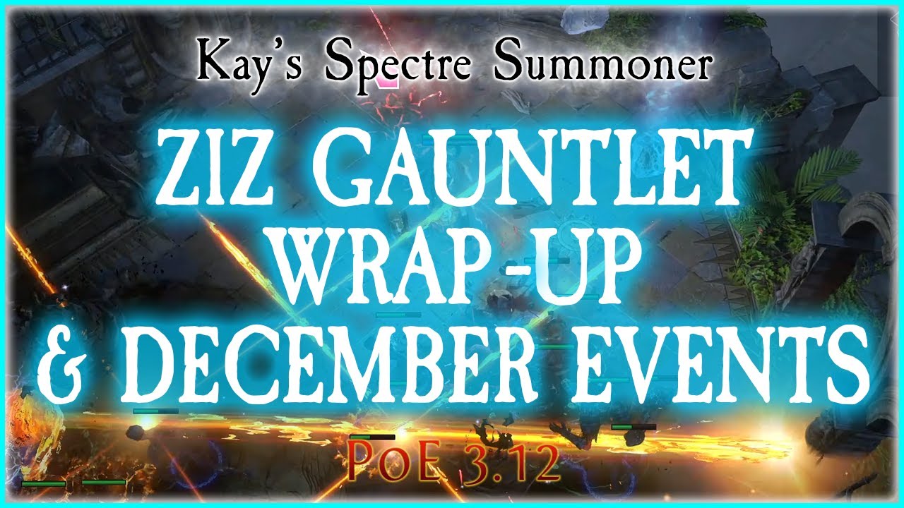 PoE 3.12 - Ziz Gauntlet Wrap-Up & Thoughts on December Events - YouTube