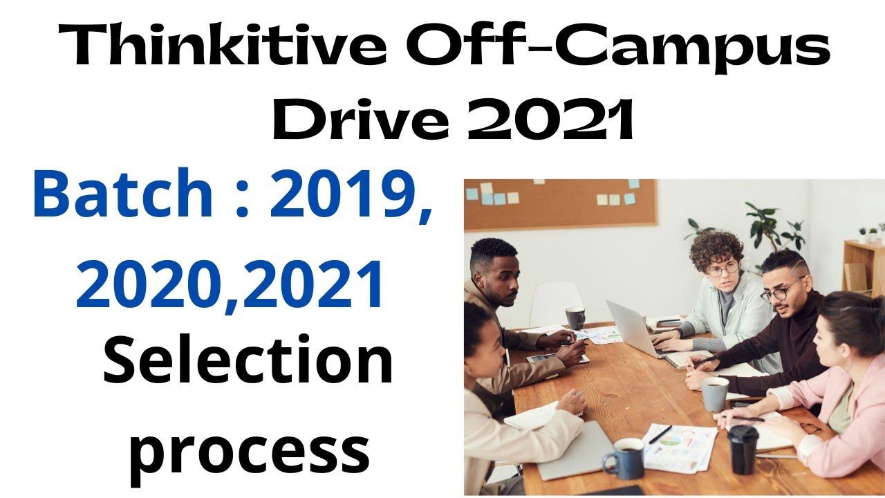 Thinkitive Off-Campus Drive 2021 || Batch: 2019,2020,2021 || Selection process || Apply Fast ...