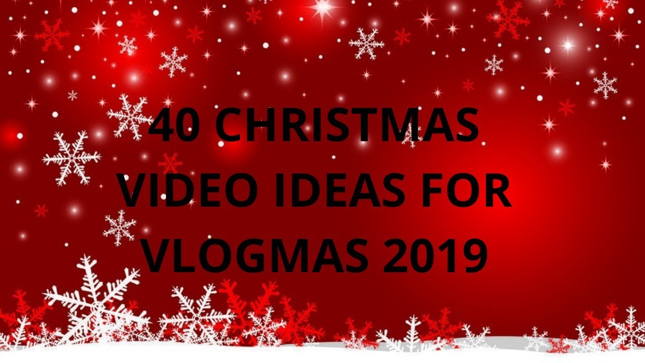 CHRISTMAS VIDEO IDEAS FOR YOUTUBERS 2019 CHRISTMAS VIDEO IDEAS XMAS christmas-video-ideas-for-youtubers-2019-christmas-video-ideas-xmas