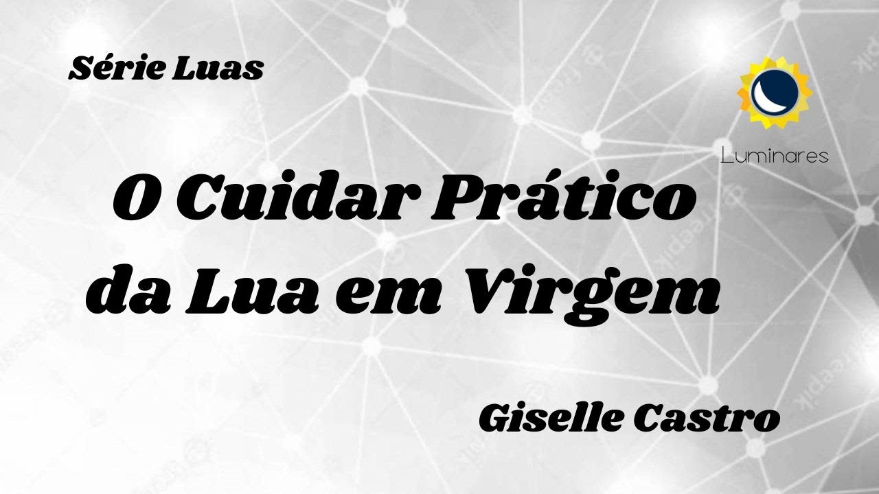 O Cuidar Prático da Lua em Virgem - YouTube