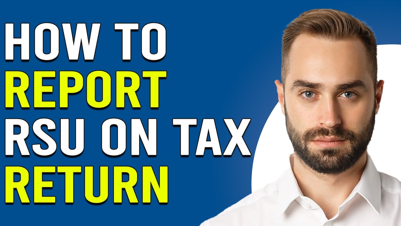 How To Report RSU On Tax Return (How To Enter RSU On Tax Return) - YouTube