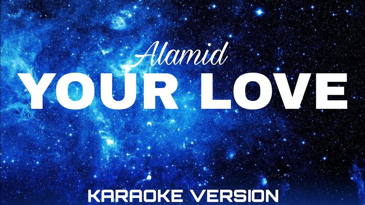Your Love Karaoke Version Alamid Youtube