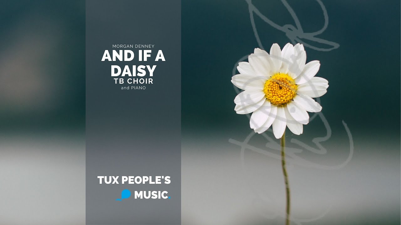 And If a Daisy (TB Choir) - Morgan Denney - YouTube