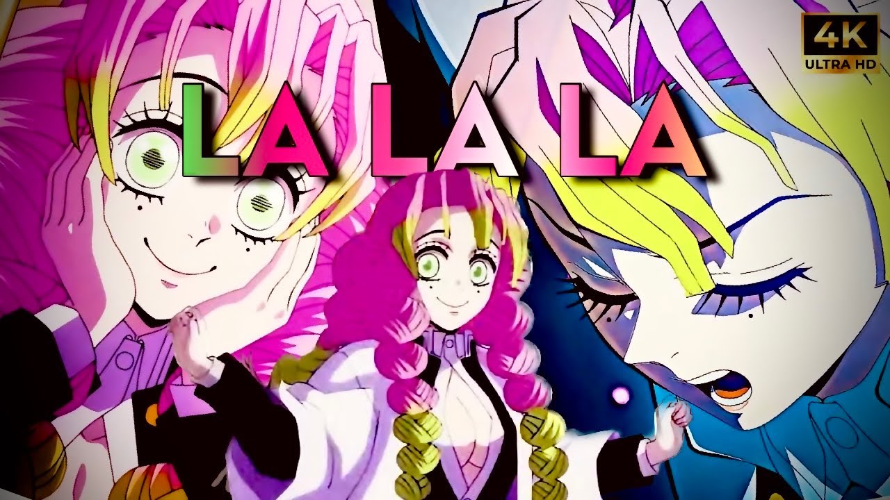 Mitsuri Kanroji 4K「AMV」 | Demon Slayer | La La La - Naughty Boy - YouTube