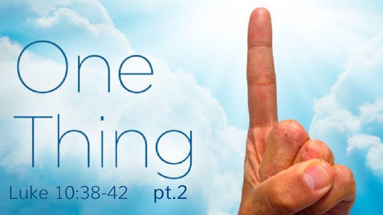 One Thing pt.2 - Luke 10:38-42 - Dr. Will Lohnes - YouTube