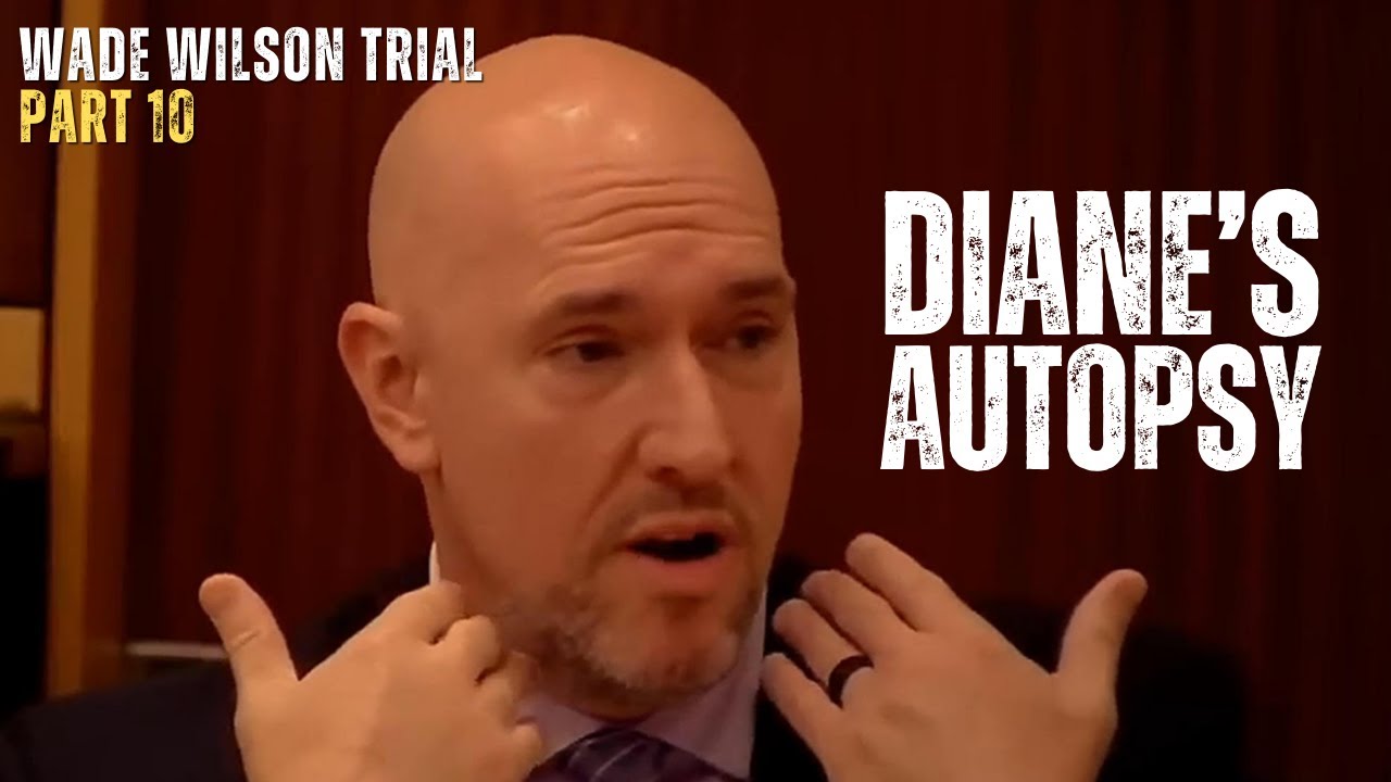 Wade Wilson Trial (Pt 10) | Diane's Autopsy - YouTube